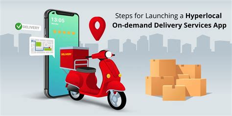 Steps For Launching A Hyperlocal On Demand Delivery Services App
