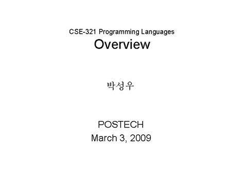 Cse321 Programming Languages Overview Postech March 3 2009