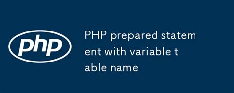 Php Prepared Statement With Variable Table Name Php Tutorial Phpcn