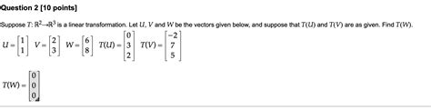 solved question 2 [10 ﻿points]suppose t r2→r3 ﻿is a linear