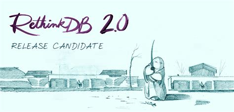 Announcing The Rethinkdb 20 Release Candidate Rethinkdb Announcing The Rethinkdb 20 Release Candidate Rethinkdb