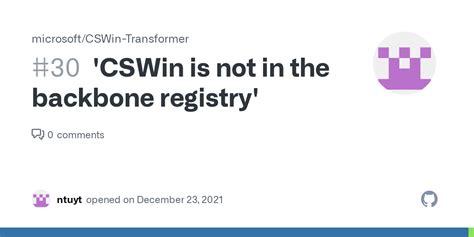 Cswin Is Not In The Backbone Registry · Issue 30 · Microsoftcswin Transformer · Github