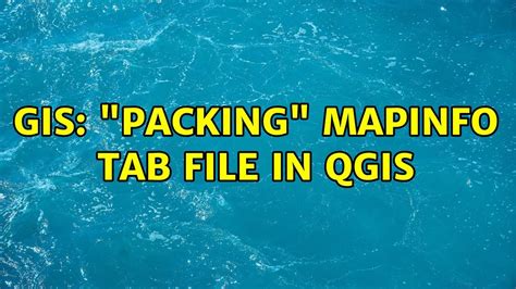 Gis Packing Mapinfo Tab File In Qgis Youtube