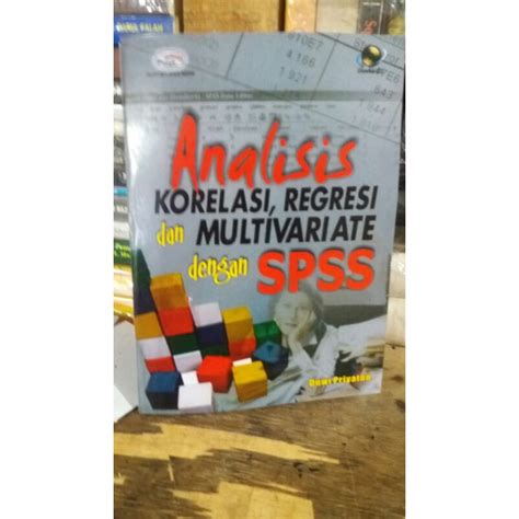 Jual Analisis Korelasi Regresi Dan Multivariate Dengan Spss Cetakan
