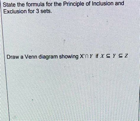 Solved State The Formula For The Principle Of Inclusion And Exclusion Ts Draw A Venn