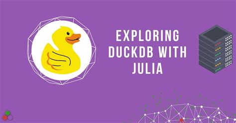 Welcome To Duckdb — Using Duckdb With Julia Rjulia