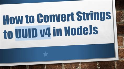 How To Convert Strings To Uuid V4 In Nodejs Youtube
