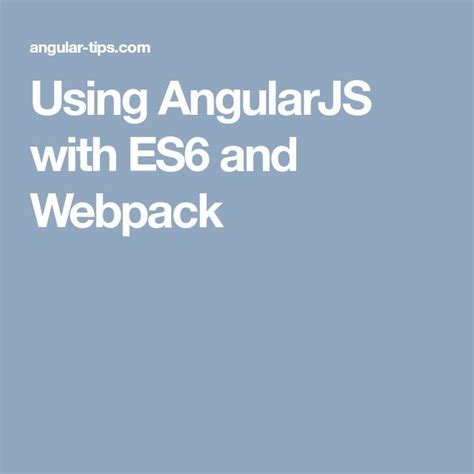 Using Angularjs With Es6 And Webpack Angular Blog