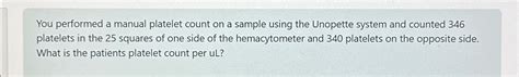 solved you performed a manual platelet count on a sample