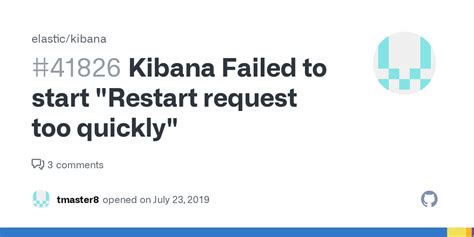 Kibana Failed To Start Restart Request Too Quickly Issue