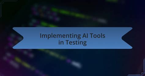 how i enhanced testing with ai tools