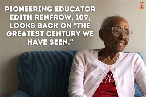 Pioneering Educator Edith Renfrow 109 Looks Back On The Greatest Century We Have Seen
