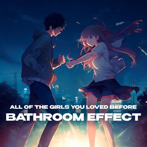 ‎all Of The Girls You Loved Before Bathroom At Party Effect Single