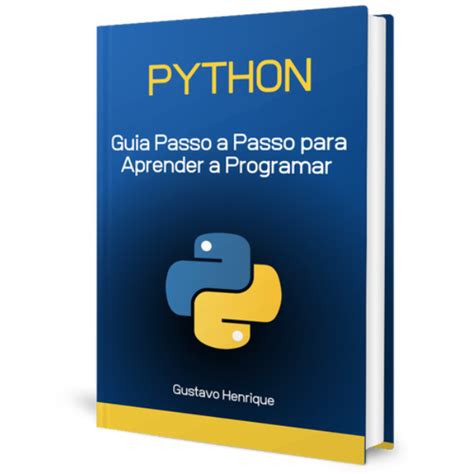 Python Guia Passo A Passo Para Aprender A Programar Gustavo Hen