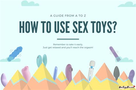 HOW TO USE SEX TOYS Time To Please Yourself And Your Partner