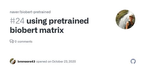 using pretrained biobert matrix · issue 24 · naver biobert pretrained