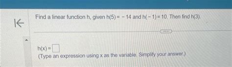 solved find a linear function h given h 5 −14 and