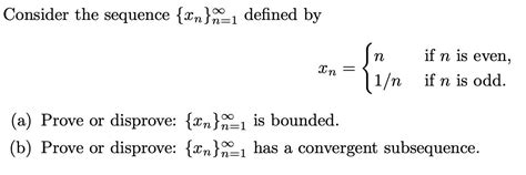 Solved Consider The Sequence Xn ∞n1 Defined By Xnn If N