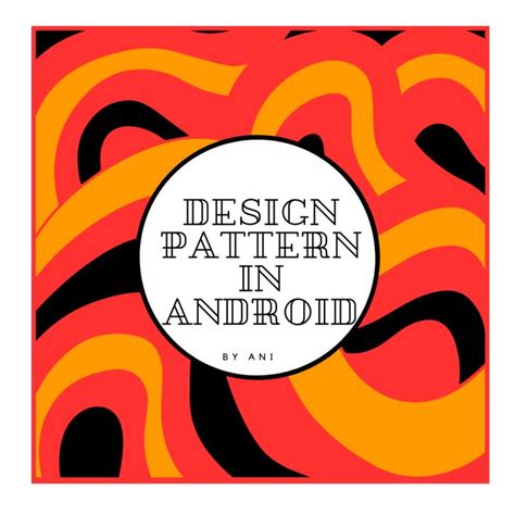 Anahid Mansoubi On Linkedin Design Pattern In Android