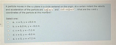 Solved A Particle Moves In The Xy Plane In A Circle Centered