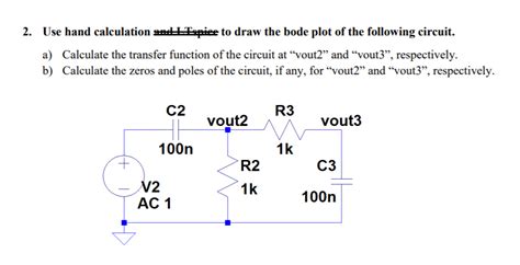 Solved Use Hand Calculation And Or LTspice To Draw The Bode Chegg
