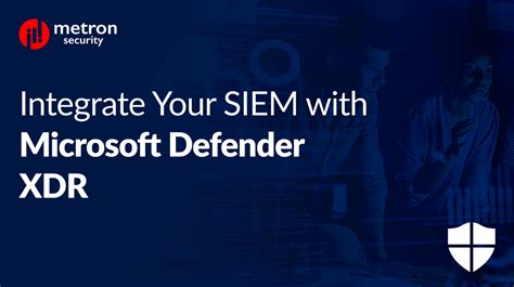 How To Integrate Your Siem With Microsoft Defender Xdr