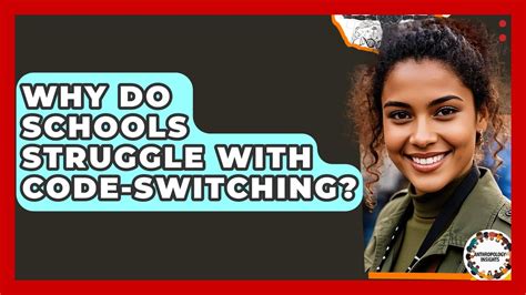 Why Do Schools Struggle With Code Switching Anthropology Insights