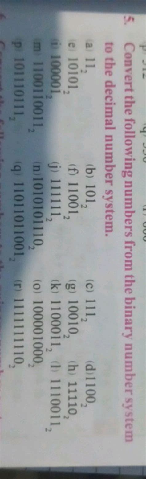 Convert The Following Numbers From The Binary Number System To The Decima