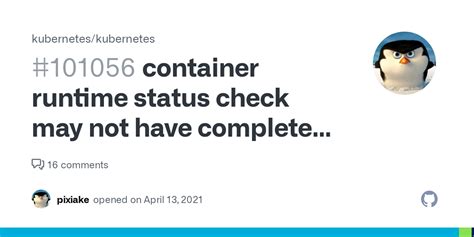 Container Runtime Status Check May Not Have Completed Yet Pleg Is Not Healthy · Issue 101056