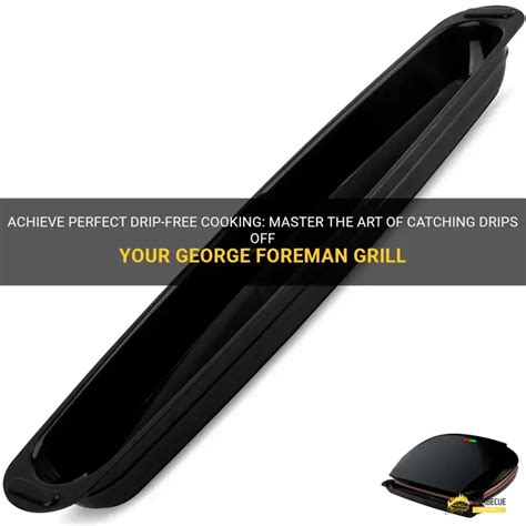 Achieve Perfect Drip Free Cooking Master The Art Of Catching Drips Off