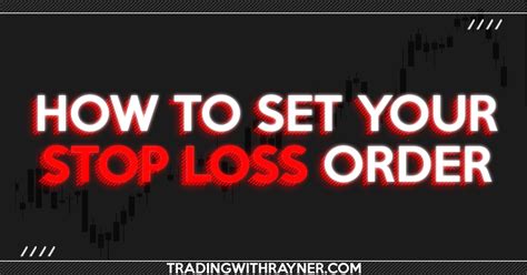 The Definitive Guide On How To Set A Stop Loss TradingwithRayner