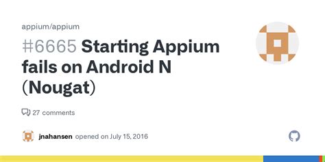 Starting Appium Fails On Android N Nougat · Issue 6665 · Appium Appium · Github
