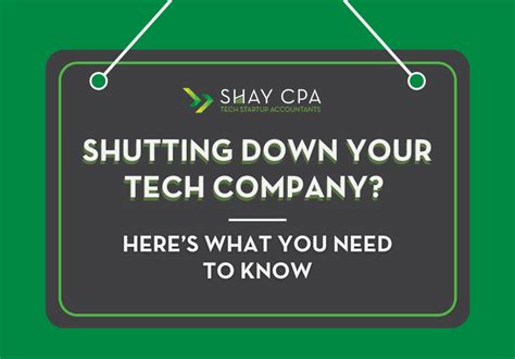 Shutting Down Your Tech Company Heres What You Need To Know Shay Cpa