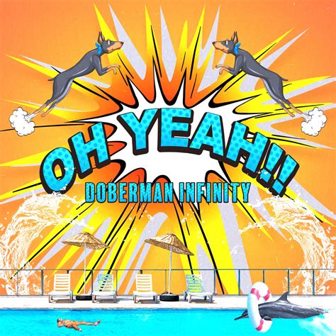 Digital Single「oh Yeah」 Doberman Infinity（ドーベルマン・インフィニティ）公式サイト