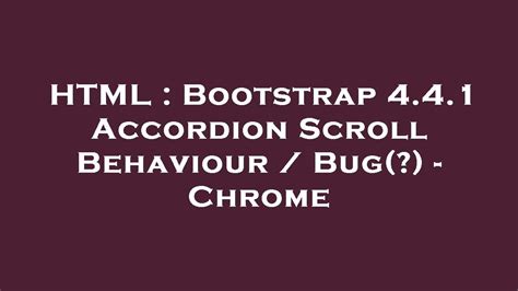 Html Bootstrap 441 Accordion Scroll Behaviour Bug Chrome Youtube