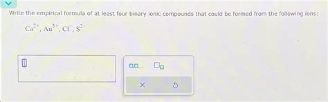 Solved Write The Empirical Formula Of At Least Four Binary