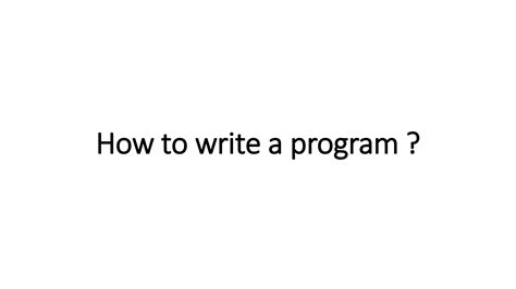 How To Write A Program In Any Programming Language Ppt