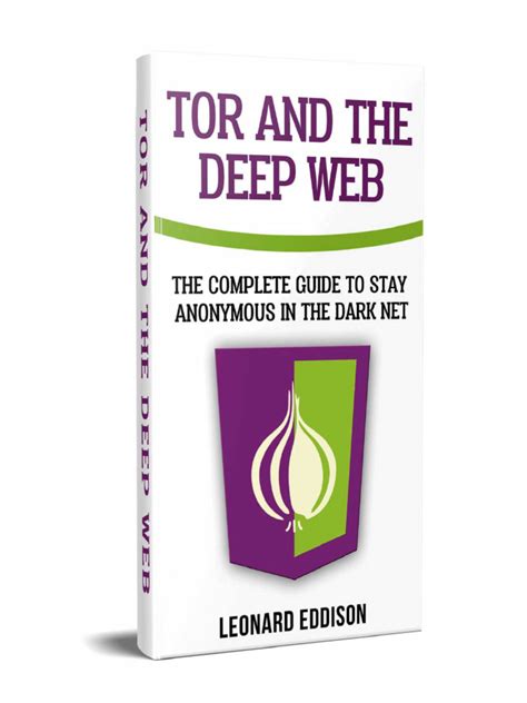 Tor And The Deep Web The Complete Guide To Stay Anonymous In The Dark Net Two Manuscripts In