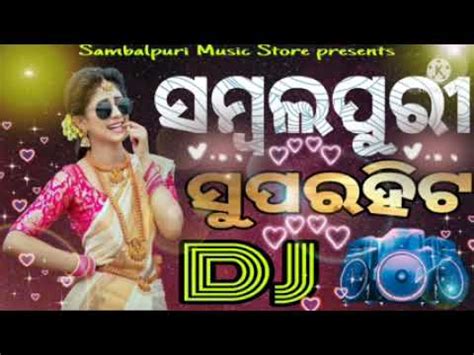 Nonstop Dj Remix Sambalpuri Dj Song Superhit Sambalpuri Dj Song Youtube