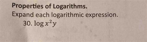 Solved Properties Of Logarithms Expand Each Logarithmic Expression
