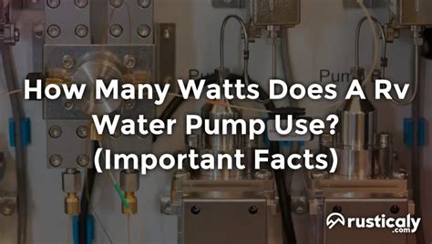 How Many Watts Does A Rv Water Pump Use Complete Explanation
