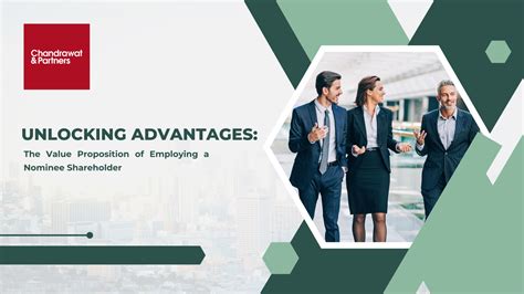Unlocking Advantages The Value Proposition Of Employing A Nominee