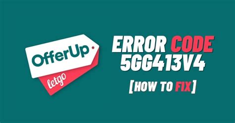 Fix Offerup Error Code 5gg413v4 Quick Guide 2023 Viraltalky