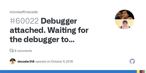 Debugger Attached Waiting For The Debugger To Disconnect · Issue 60022 · Microsoftvscode · Github