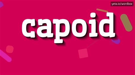 Capoid How To Pronounce Capoid Youtube