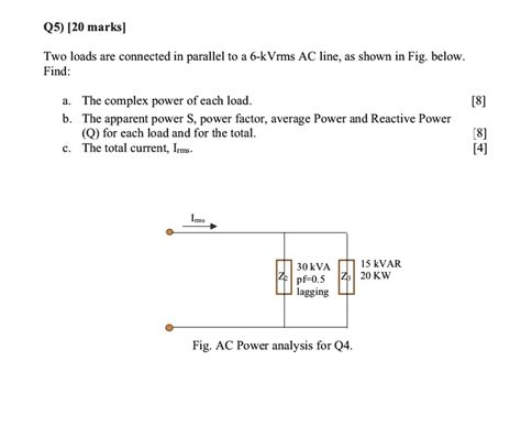 solved q5 [20 marks] two loads are connected in parallel to a 6 kvrms