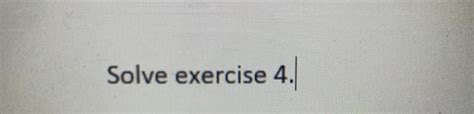 Solved Exercise 4 Problem Solving And Writing A Simple