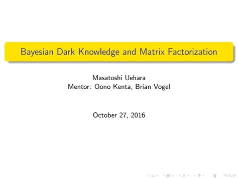 Bayesian Dark Knowledge And Matrix Factorization Ppt