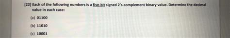 Solved 22 Each Of The Following Numbers Is A Five Bit