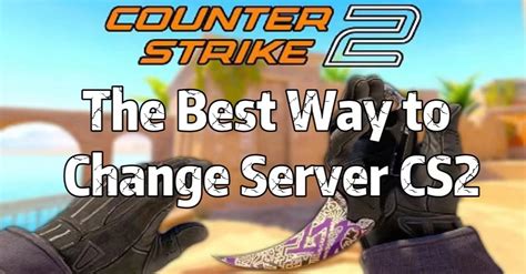 Best Way To Change Server In CS Workable LagoFast